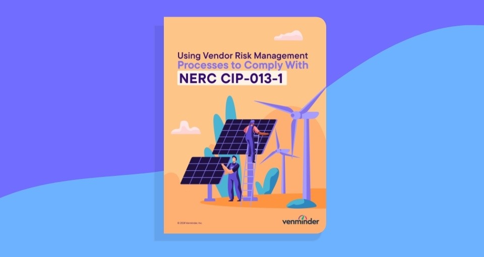 Using Vendor Risk Management Processes to Comply With NERC CIP-013-1