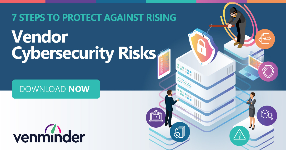 7 Steps to Protect Against Rising Vendor Cybersecurity Risks