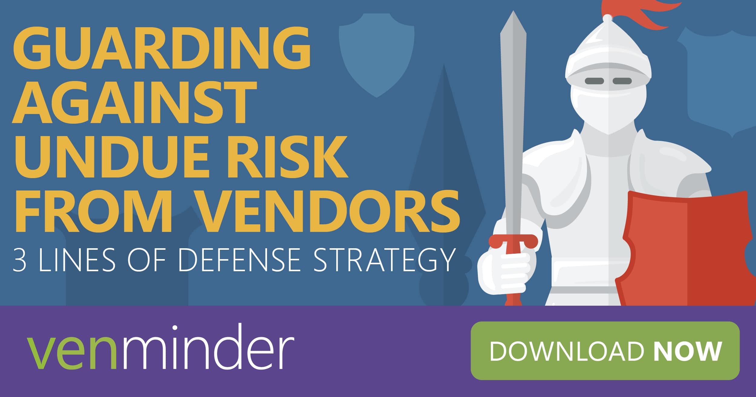 3 Lines of Defense for Guarding Against Undue Risk from Vendors
